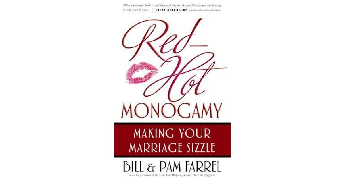 Red-Hot Monogamy: Making Your Marriage Sizzle by Bill Farrel
