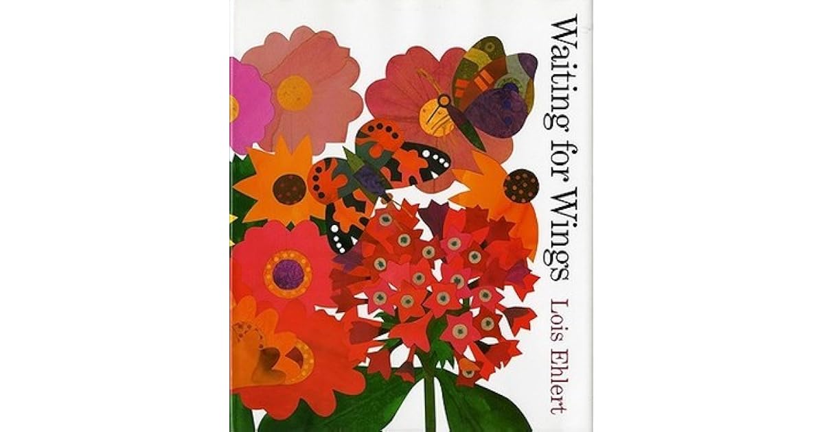 Waiting for Wings by Lois Ehlert