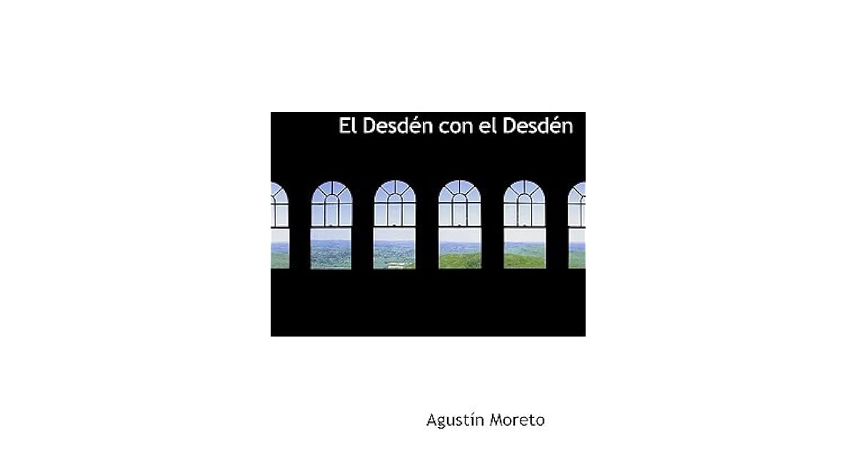 El Desden, Con El Desdén by Agustín Moreto