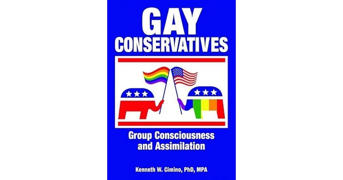 Gay Conservatives: Group Consciousness and Assimilation by Kenneth Cimino