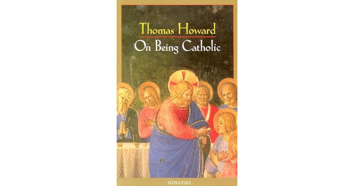 On Being Catholic by Thomas Howard