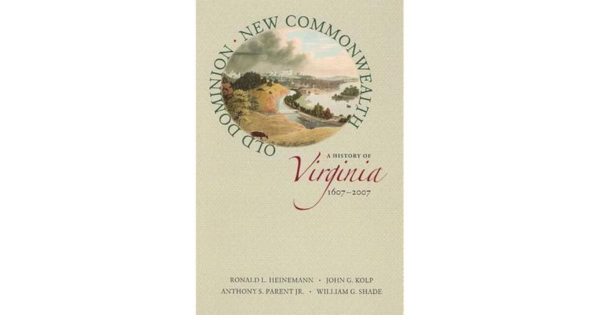 Old Dominion, New Commonwealth: A History of Virginia, 1607-2007 by ...