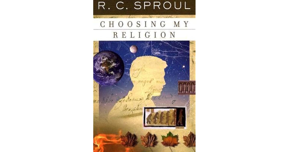 Choosing My Religion by R.C. Sproul