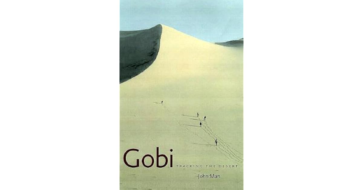 Gobi: Tracking the Desert by John Man