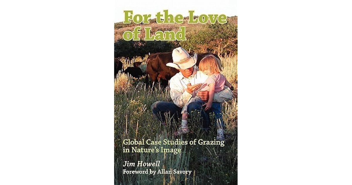 For the Love of Land: Global Case Studies of Grazing in Nature's Image ...