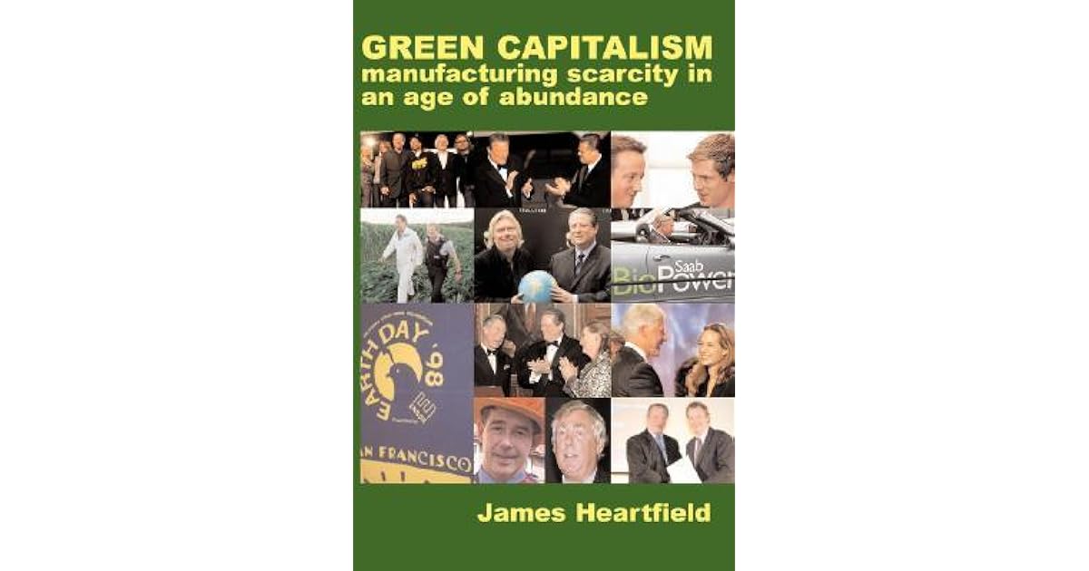 Green Capitalism: Manufacturing Scarcity in an Age of Abundance by ...