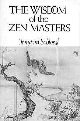 The Wisdom of the Zen Masters by Myokyo-Ni