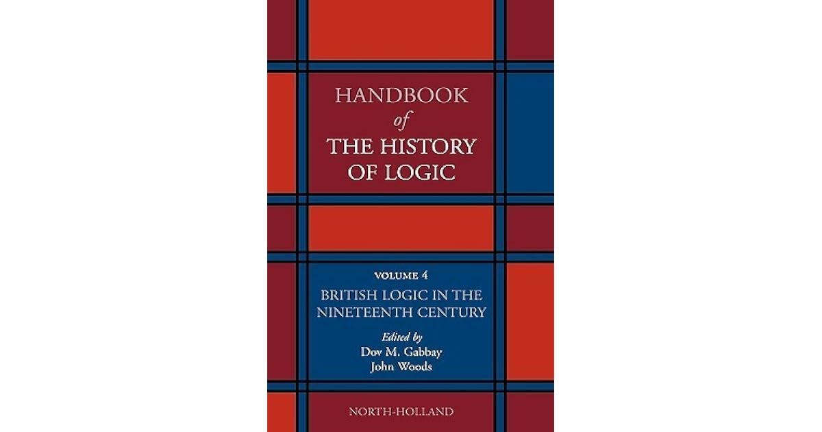 Handbook of the History of Logic, Volume 4: British Logic in the ...