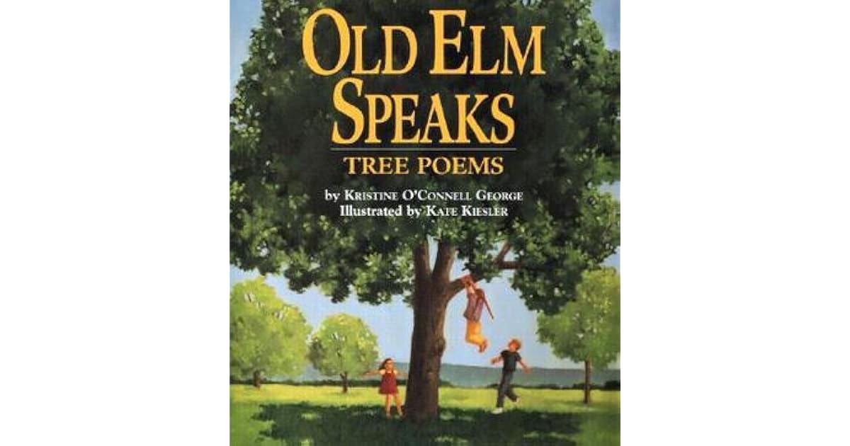 Old Elm Speaks: Tree Poems by Kristine O'Connell George