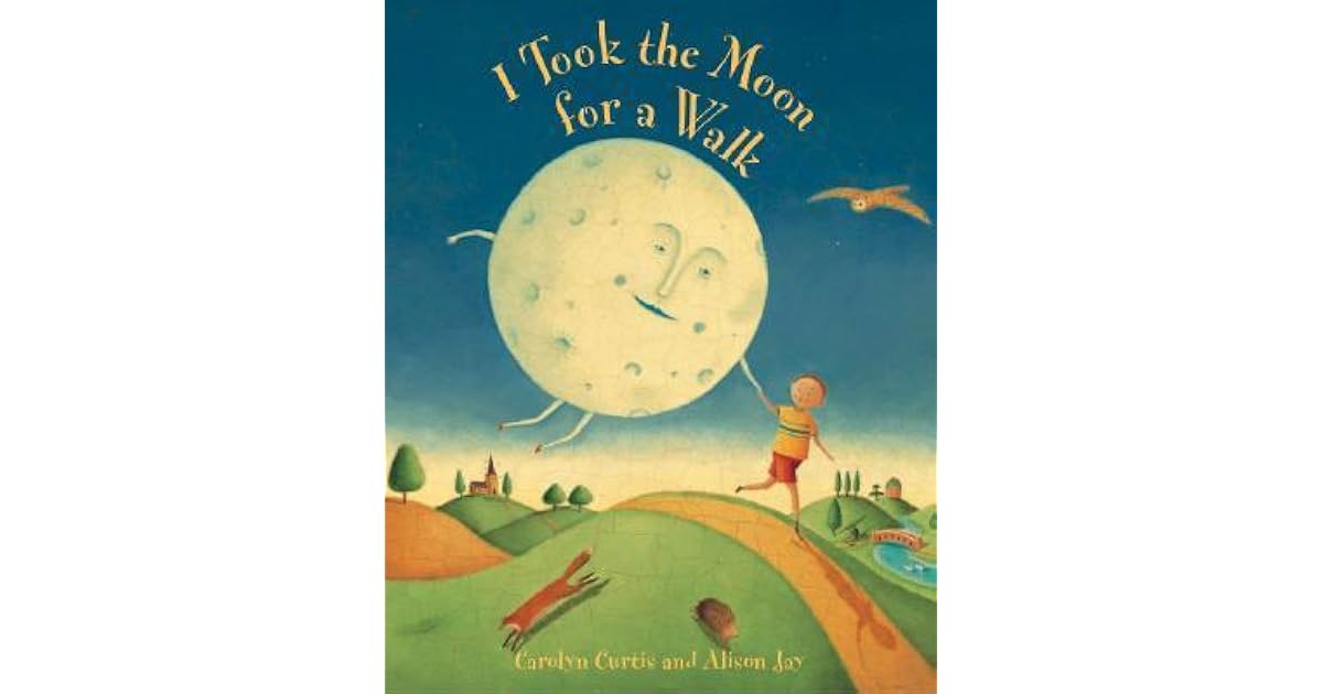 I Took the Moon for a Walk by Carolyn Curtis