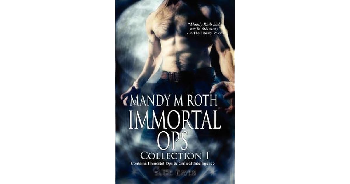 Immortal Ops: Collection I (Books 1 & 2) by Mandy M. Roth