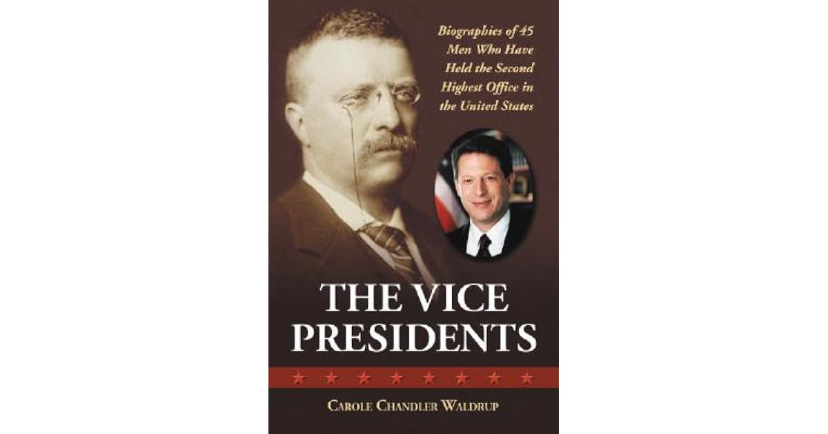 The Vice Presidents: Biographies of 45 Men Who Have Held the Second ...