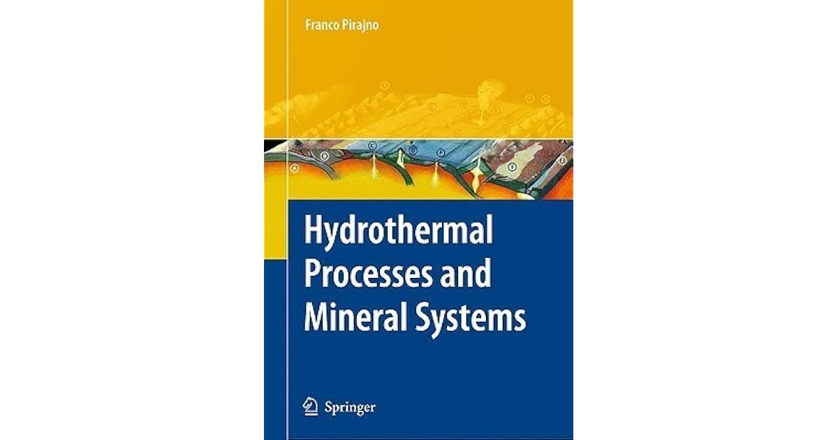 Hydrothermal Processes and Mineral Systems by Franco Pirajno