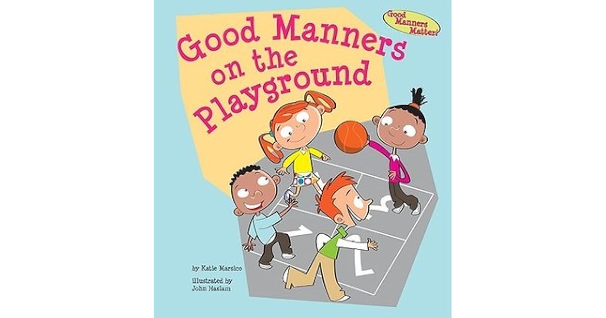 Good Manners on the Playground by Katie Marsico