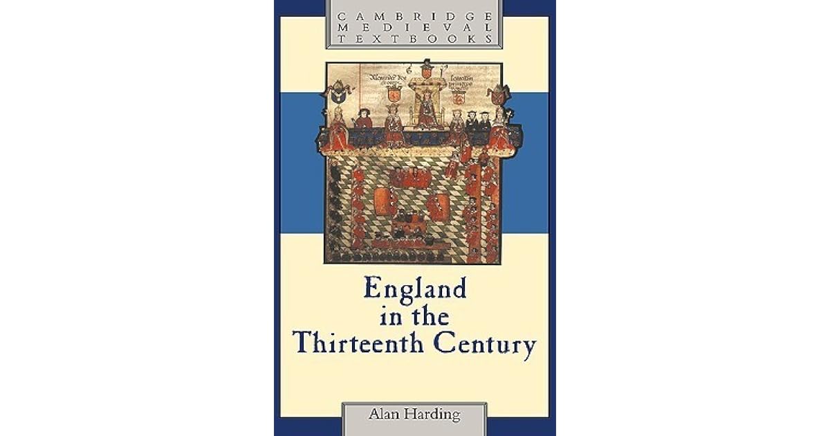 England in the Thirteenth Century by Alan Harding