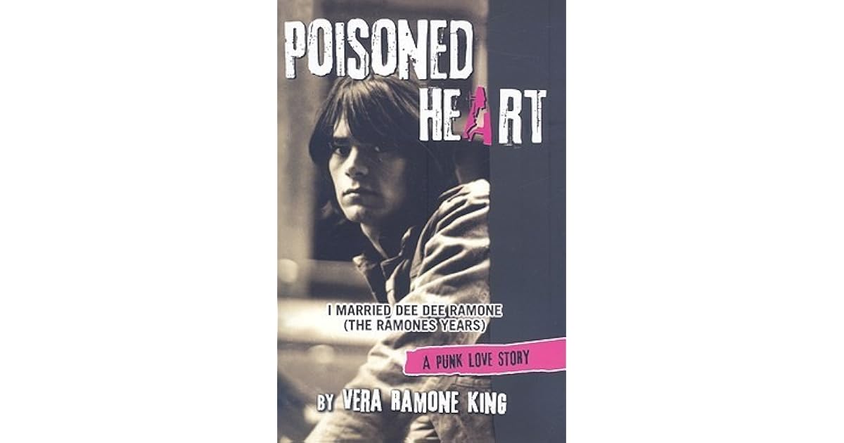 Poisoned Heart: I Married Dee Dee Ramone (the Ramones Years): A Punk ...