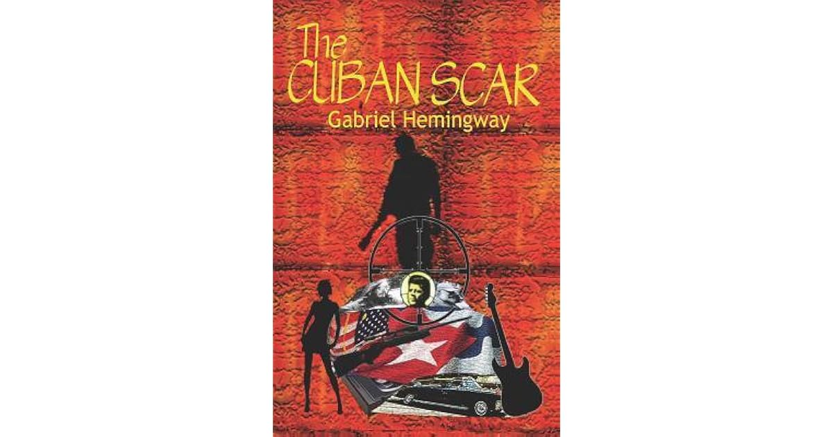 The Cuban Scar by Gabriel Hemingway