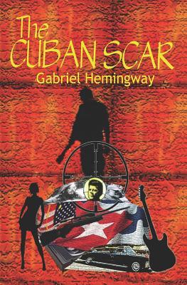 The Cuban Scar by Gabriel Hemingway