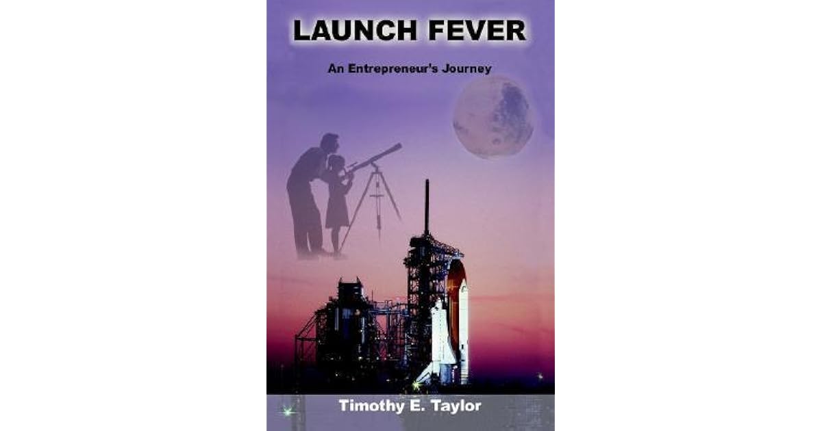 Launch Fever: An Entrepreneur's Journey Into the Secrets of Launching ...