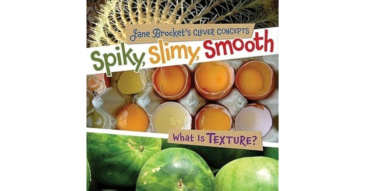 Spiky, Slimy, Smooth: What Is Texture? by Jane Brocket
