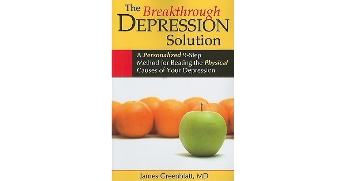 The Breakthrough Depression Solution: A Personalized 9-Step Method for ...