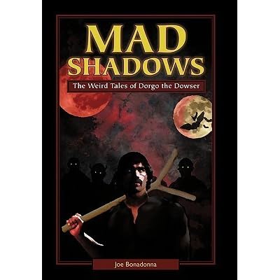 Mad Shadows: The Weird Tales of Dorgo the Dowser (Mad Shadows, #1) by ...