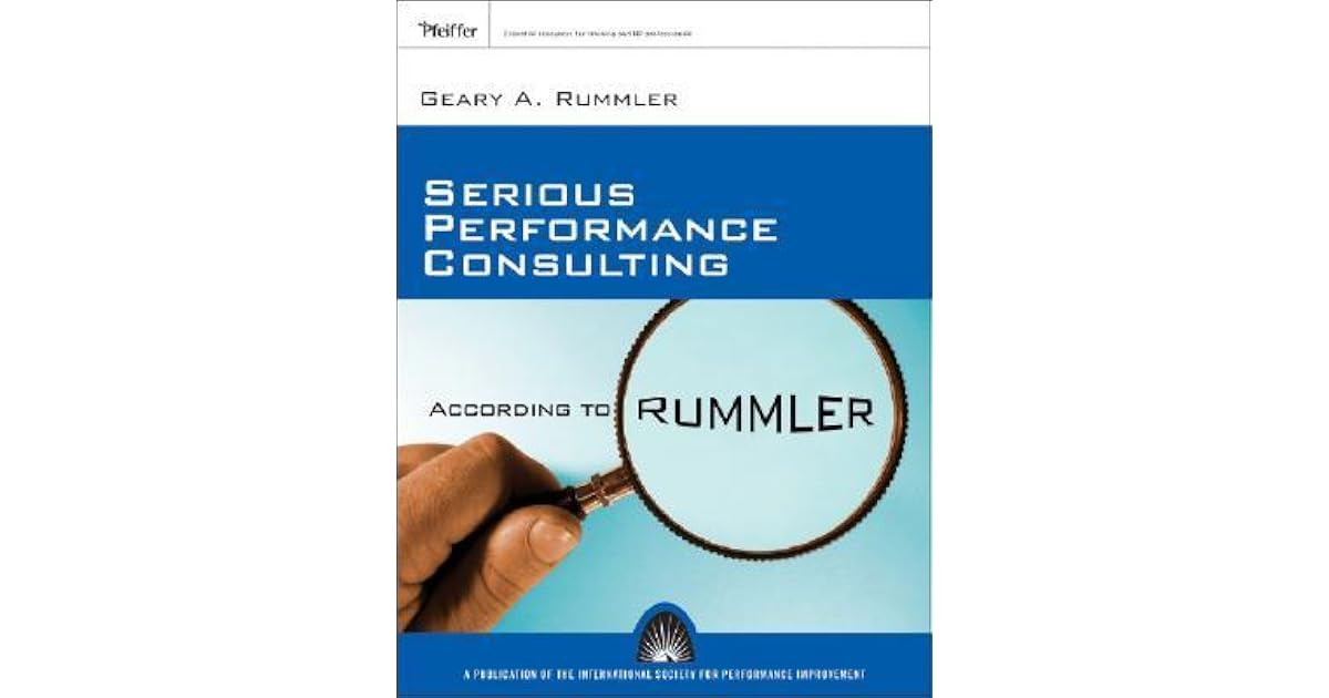 Serious Performance Consulting According to Rummler by Geary A. Rummler