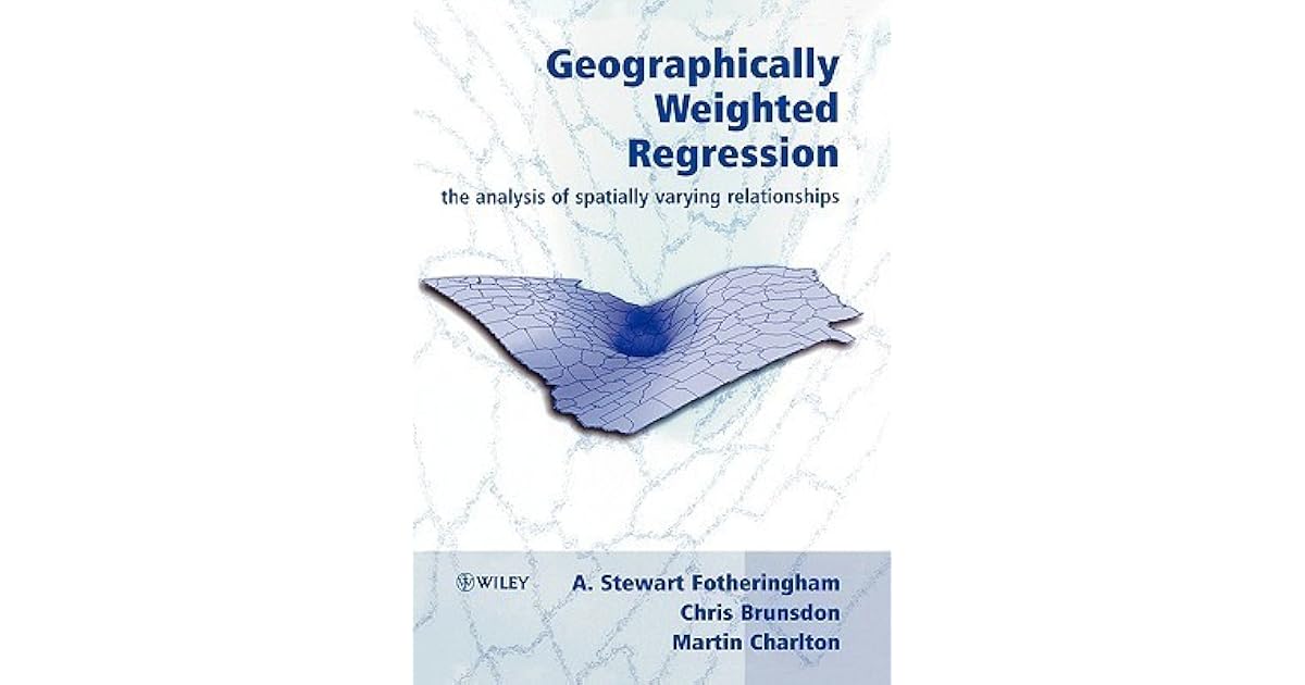 Geographically Weighted Regression: The Analysis of Spatially Varying ...