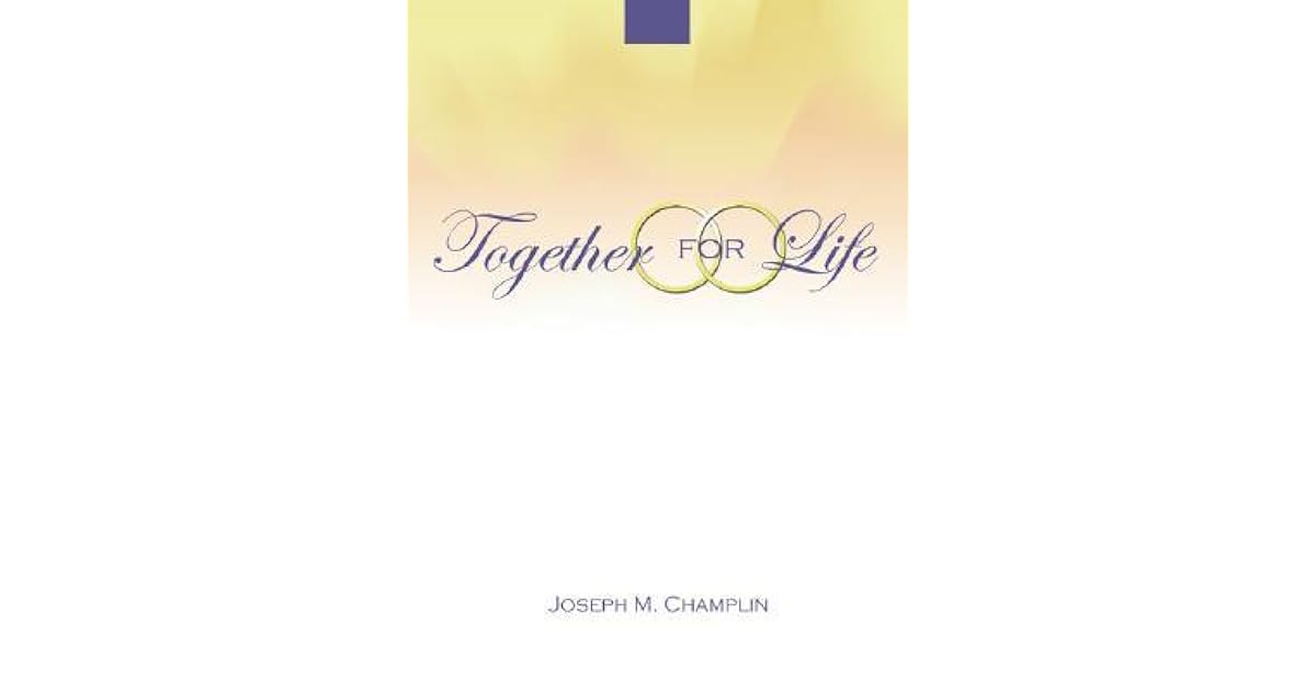Together for Life by Joseph M. Champlin