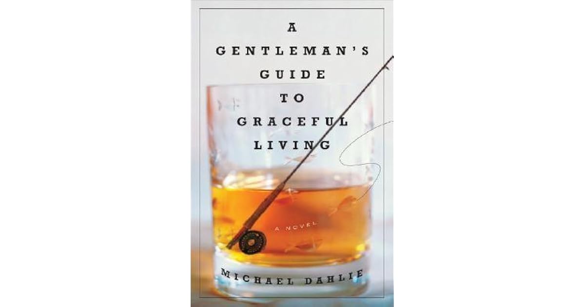 A Gentleman's Guide to Graceful Living by Michael Dahlie