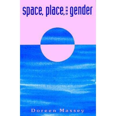 Space, Place, and Gender by Doreen Massey — Reviews, Discussion ...