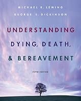 Understanding Dying, Death, and Bereavement by Michael R. Leming