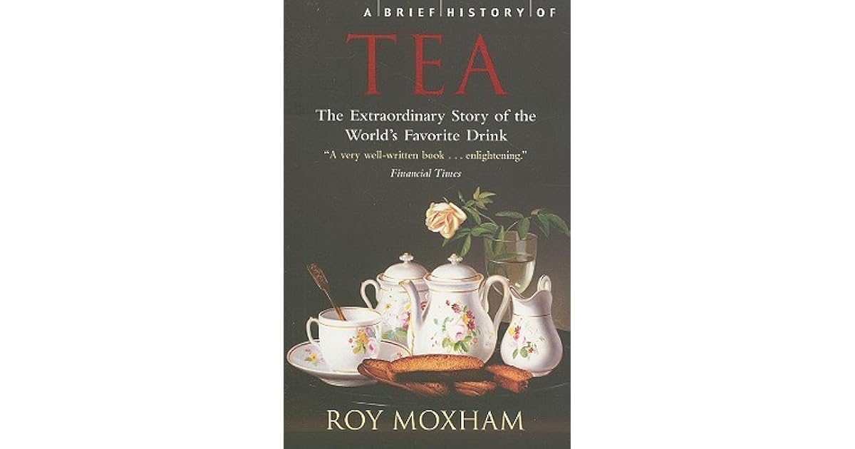 A Brief History of Tea by Roy Moxham