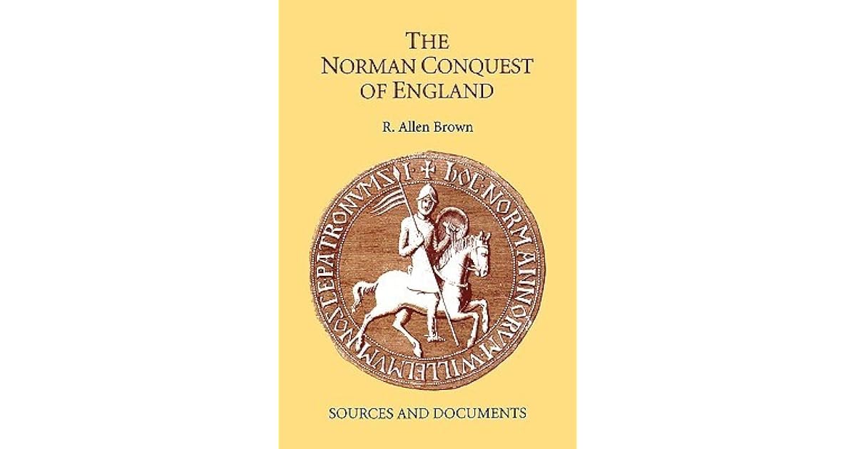 The Norman Conquest Of England: Sources And Documents by R. Allen Brown