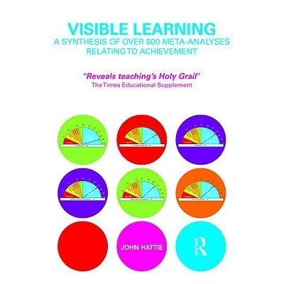 Visible Learning: A Synthesis of Over 800 Meta-Analyses Relating to ...