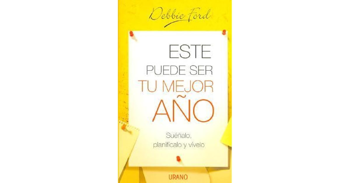 Este Puede Ser Tu Mejor Ano: Suenalo, Planificalo Y Vivelo by Debbie Ford