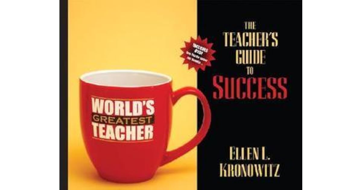 The Teacher's Guide to Success by Ellen L. Kronowitz