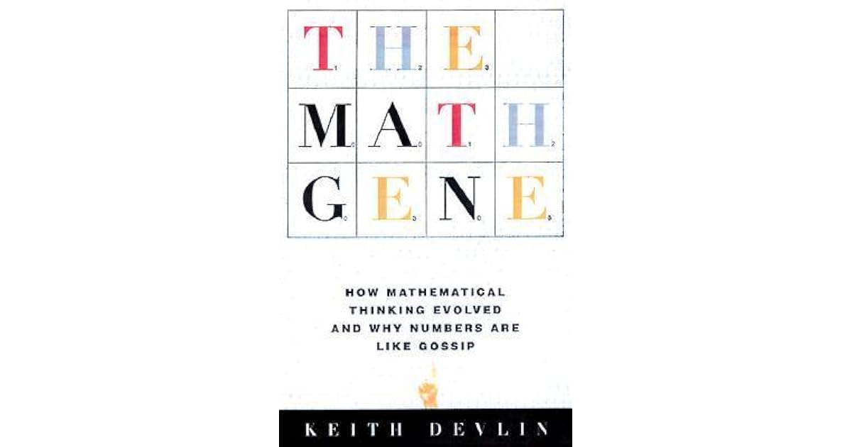The Math Gene: How Mathematical Thinking Evolved And Why Numbers Are ...
