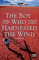 The Boy Who Harnessed the Wind: Creating Currents of Electricity and ...