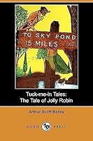 The Tale of Jolly Robin by Arthur Scott Bailey