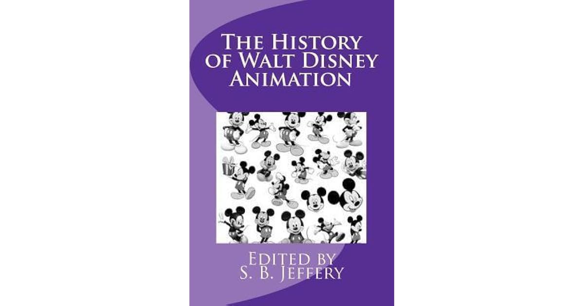 The History of Walt Disney Animation by S.B. Jeffery