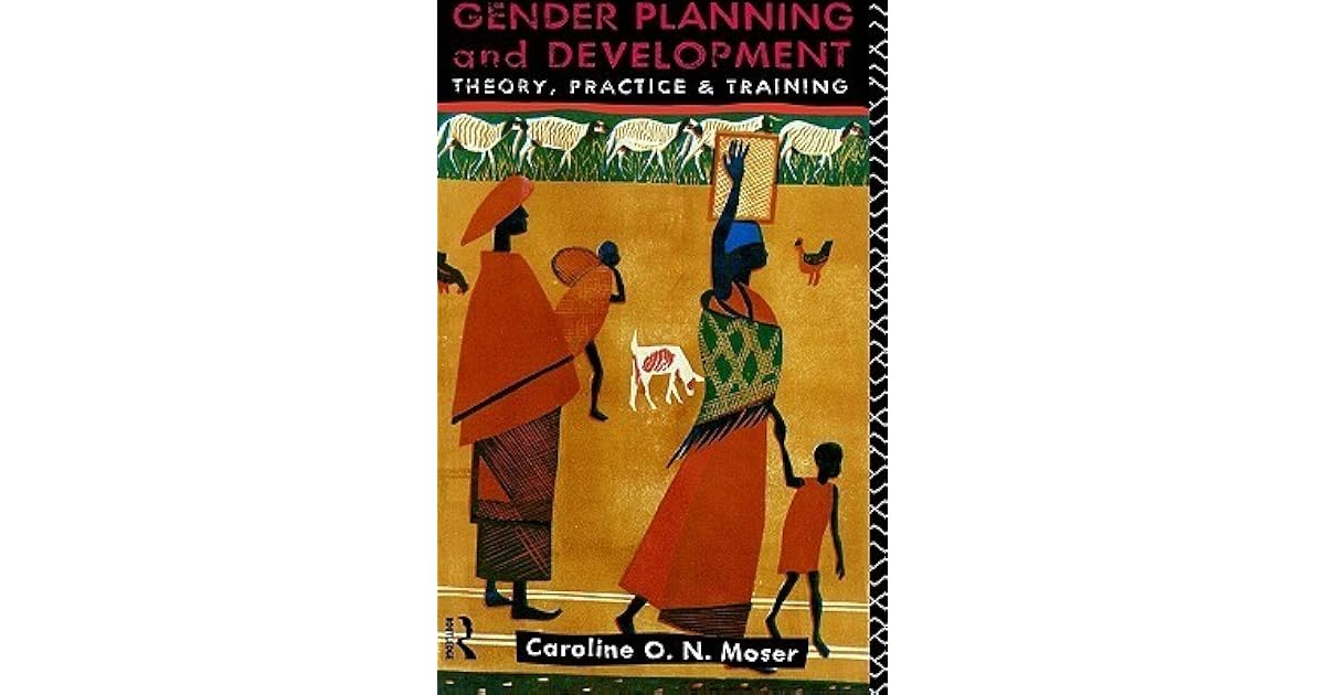 Gender Planning and Development: Theory, Practice and Training by ...