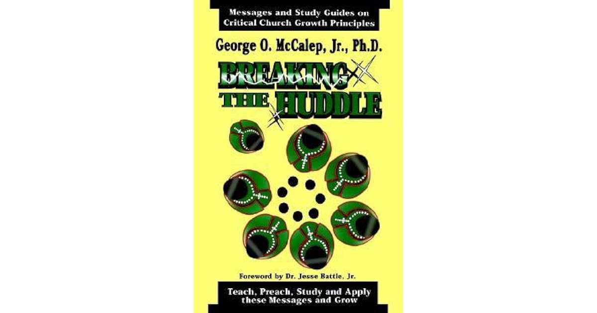 Breaking the Huddle by George O. McCalep Jr.