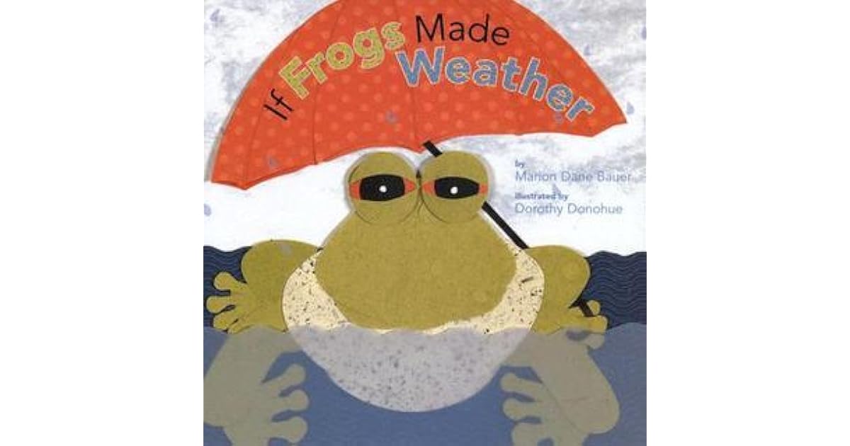 If Frogs Made Weather by Marion Dane Bauer