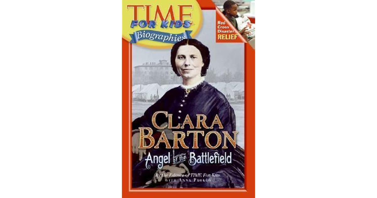 Time For Kids: Clara Barton: Angel of the Battlefield by Anna Prokos
