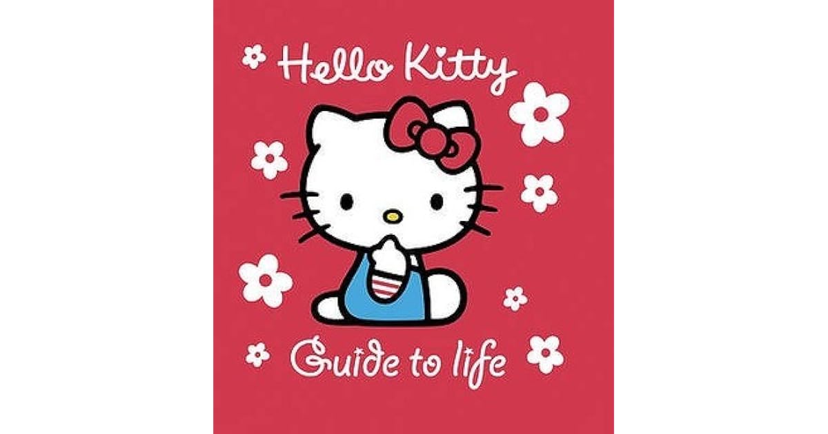 Hello Kitty Guide To Life by Hello Kitty