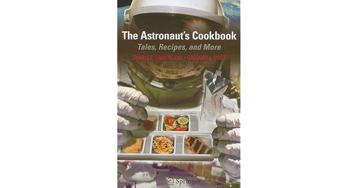 The Astronaut's Cookbook: Tales, Recipes, and More by Charles T. Bourland