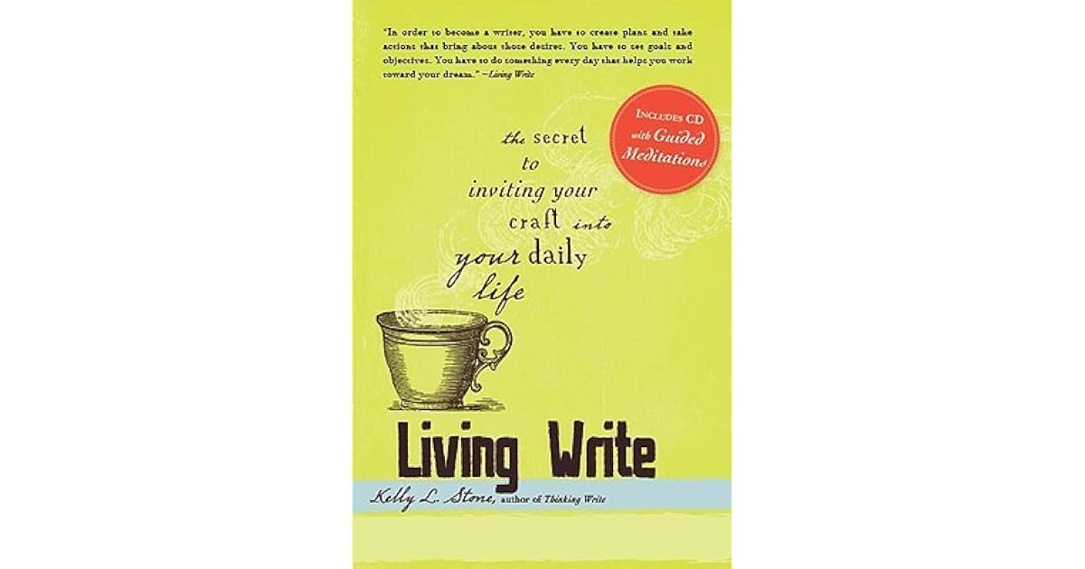 Living Write: The Secret to Inviting Your Craft Into Your Daily Life by ...