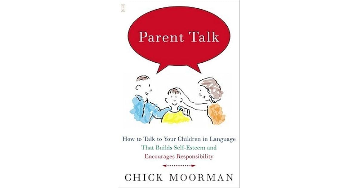 Parent Talk: How to Talk to Your Children in Language That Builds Self ...
