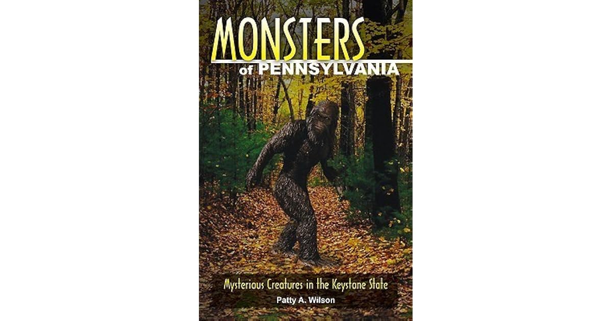 Monsters of Pennsylvania: Mysterious Creatures in the Keystone State by ...